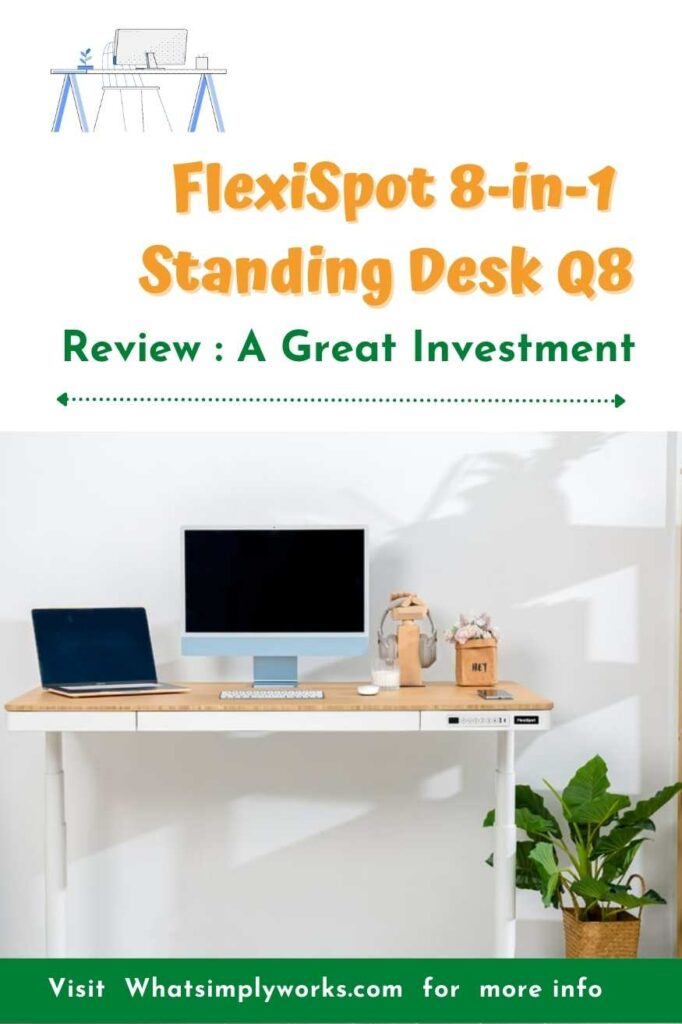 FlexiSpot 8-in-1 Standing Desk Q8 Review : A Great Investment - What Simply Works